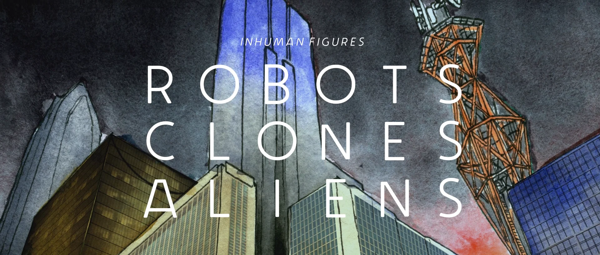 INHUMAN FIGURES: Robots, Clones, and Aliens