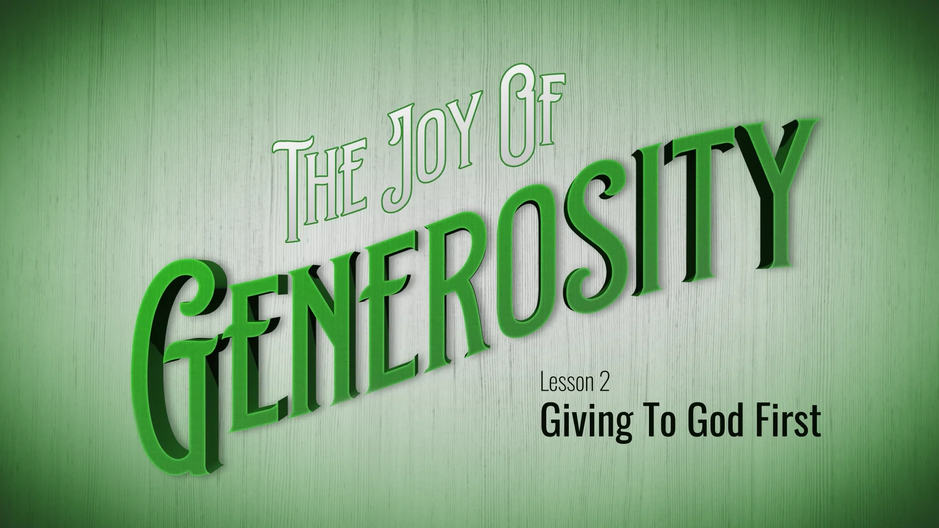 Joy Of Generosity - Lesson 2 - Giving To God First