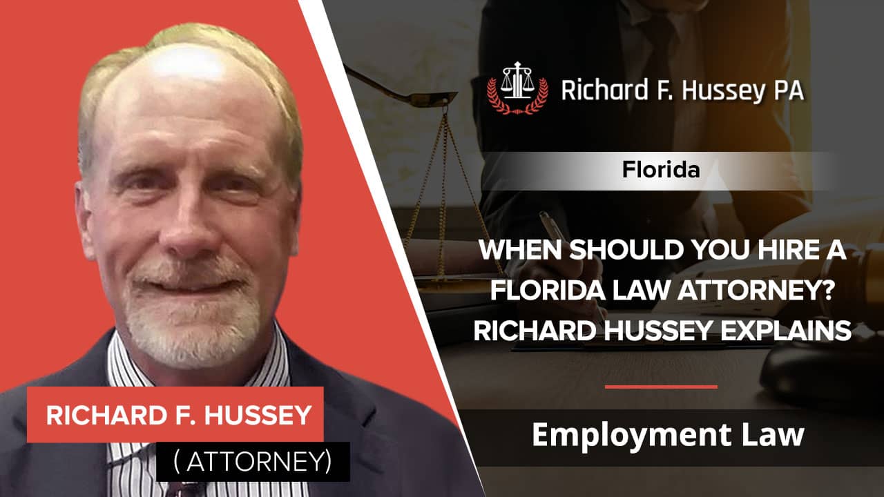 When Should You Hire A Florida Law Attorney? Richard Hussey Explains ...