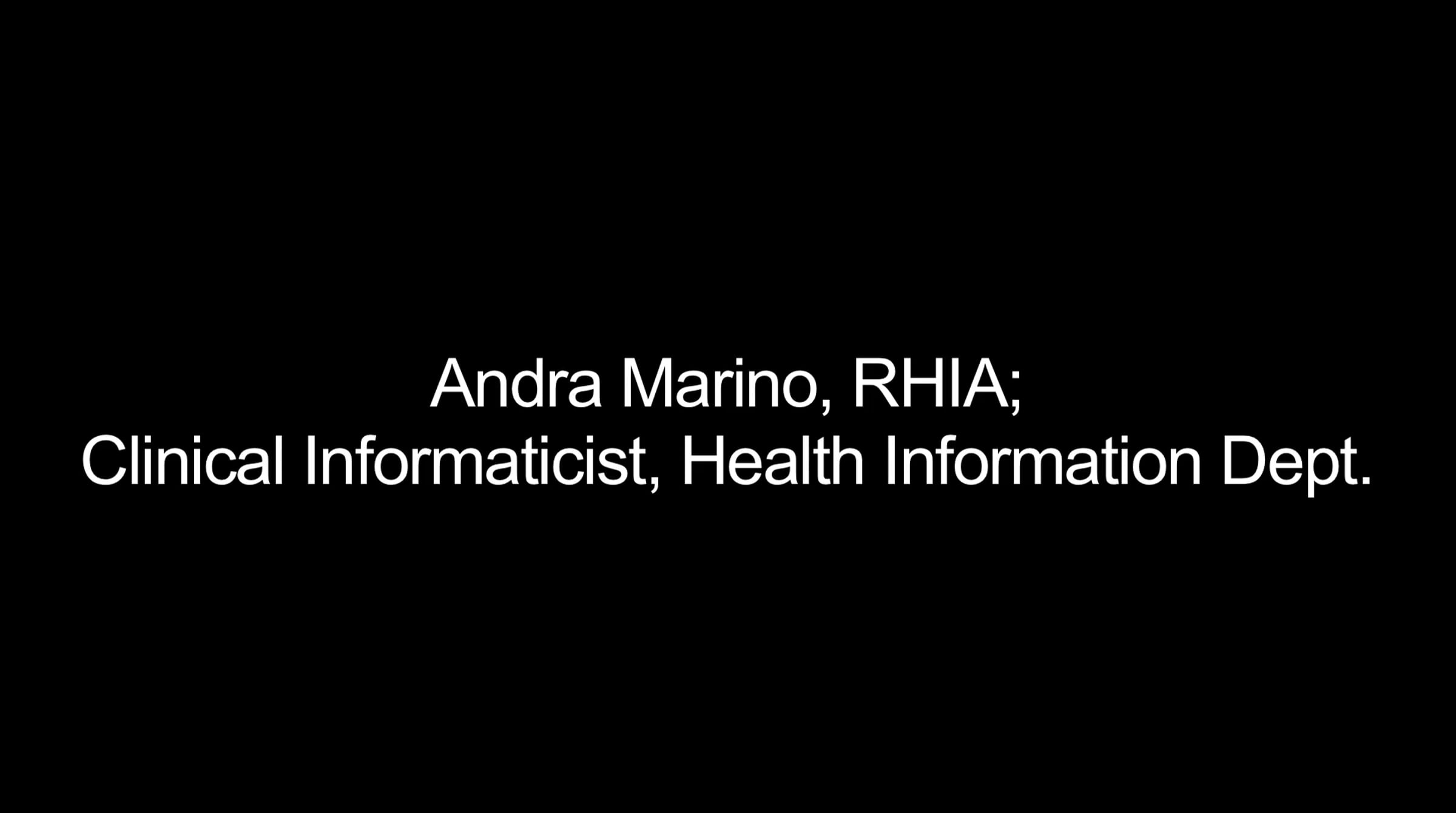 Clinical Informaticist, Health Information Dept Andra Marino, RHIA
