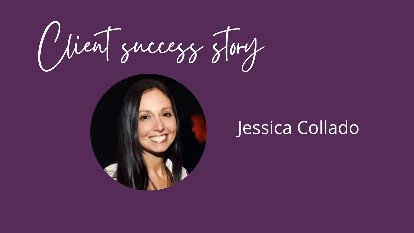 Jessica Collado Video Testimonial on Vimeo