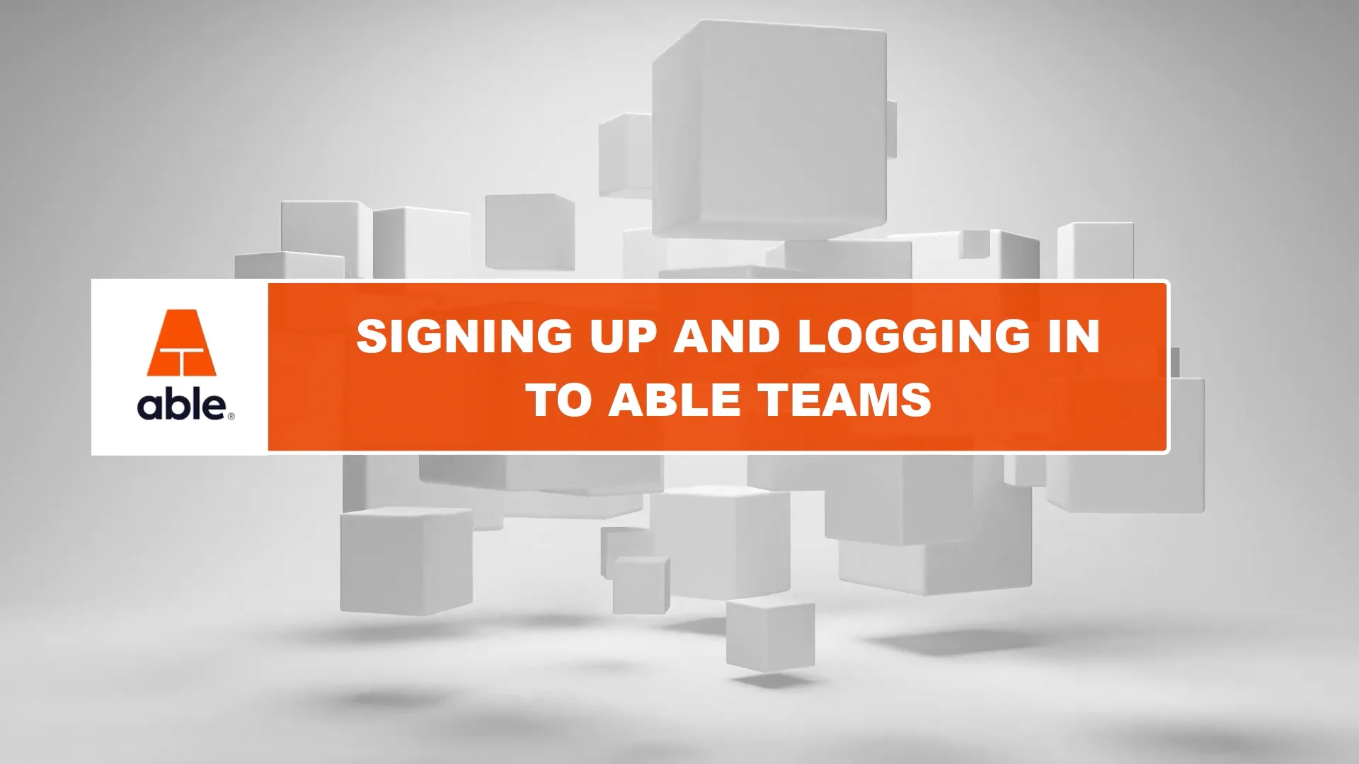 Signing up and logging in to Able Teams