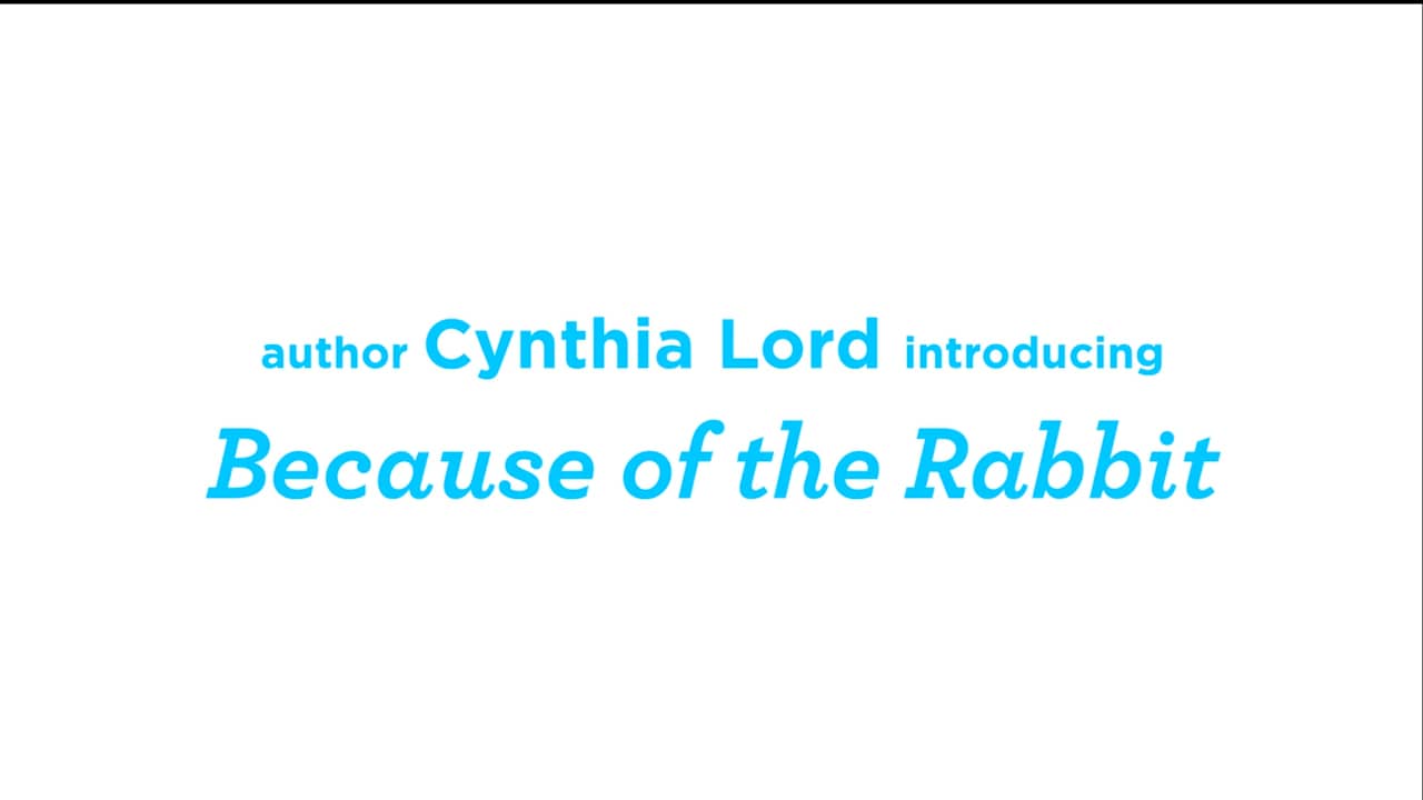 Cynthia Lord introduces Because of the Rabbit on Vimeo