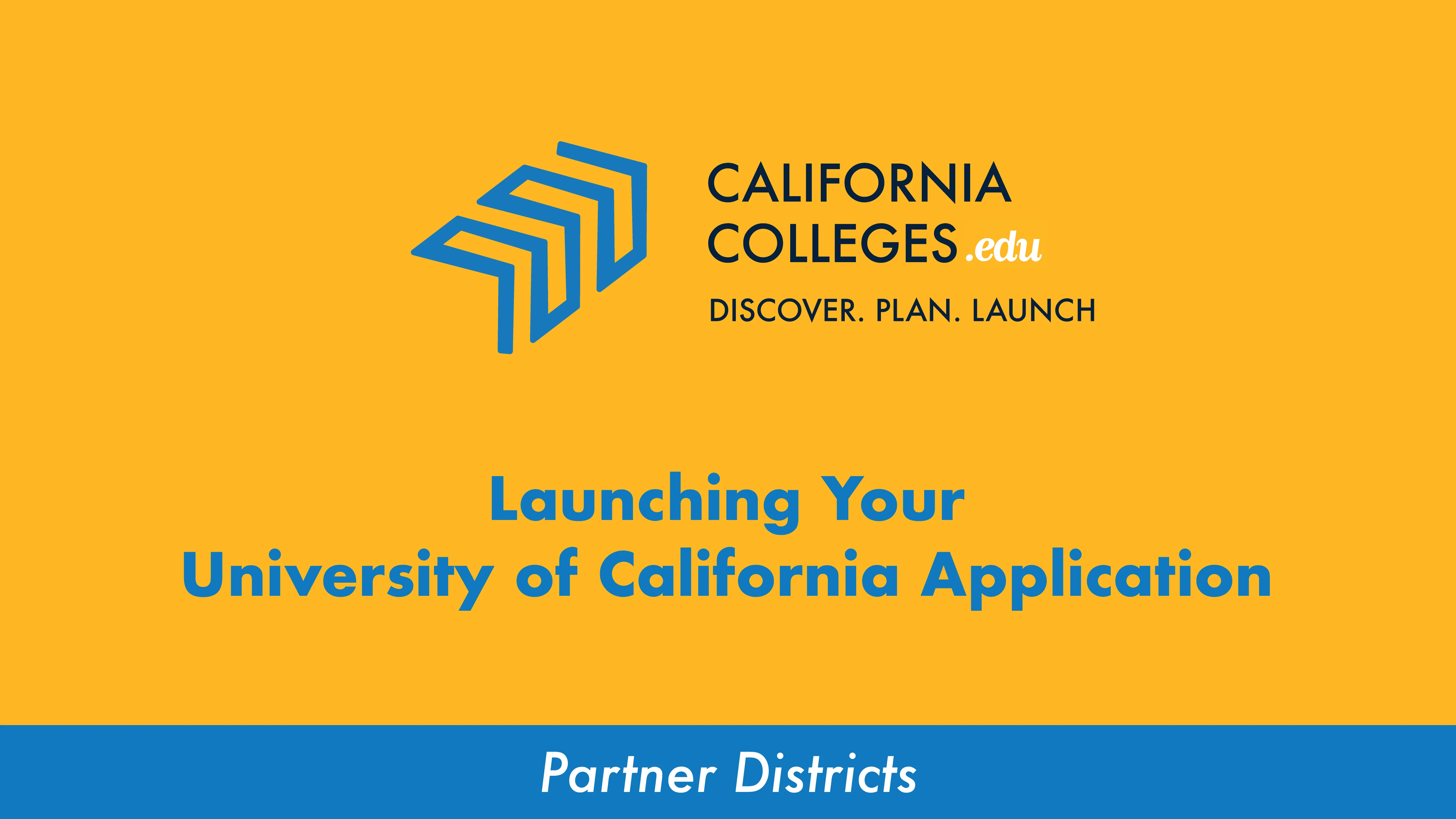 Launching Your University of California Application (Partner Districts ...