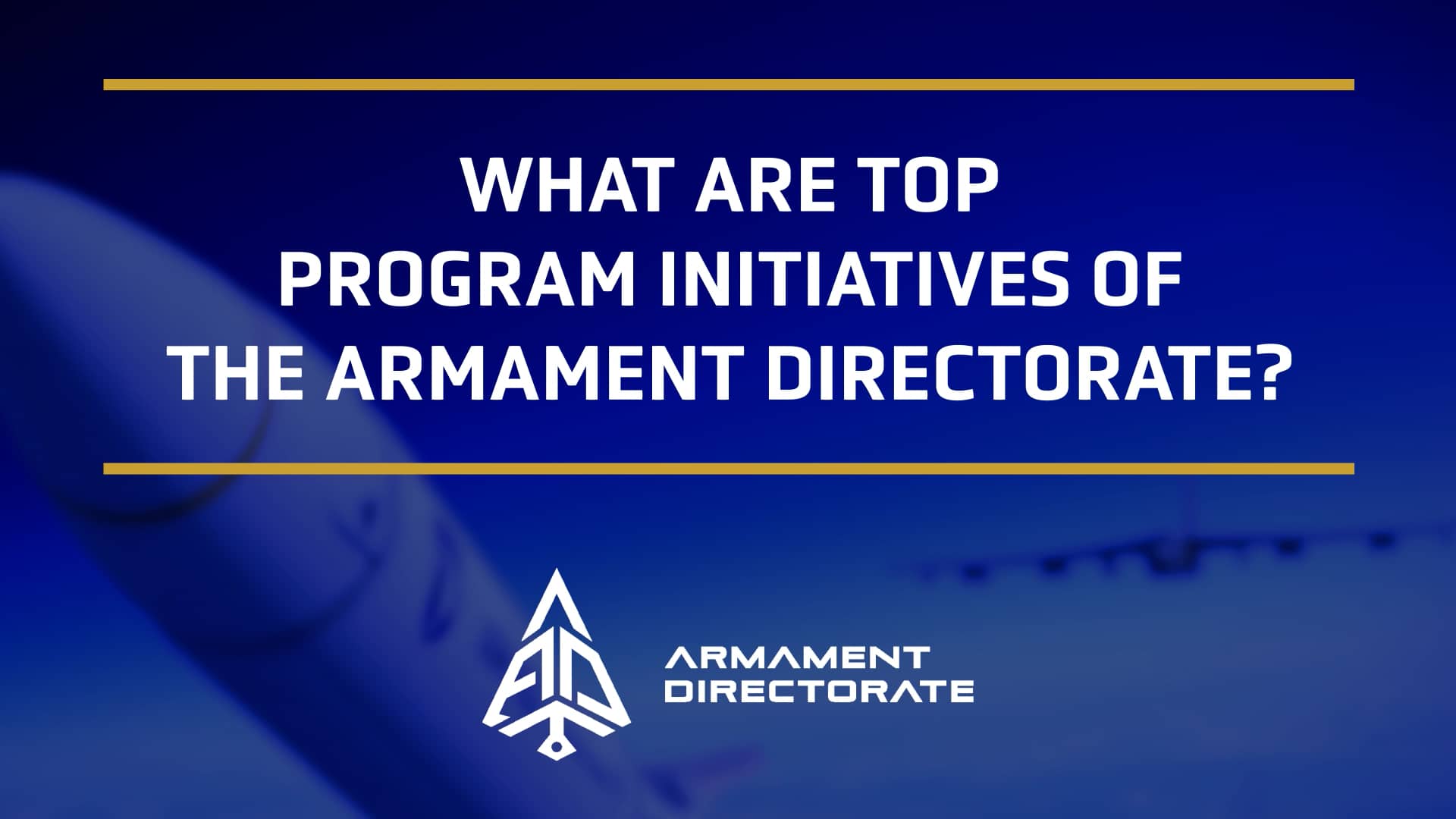 FINAL FOR BLADES - WHAT ARE THE TOP PROGRAM INITIATIVES OF THE ARMAMENT ...