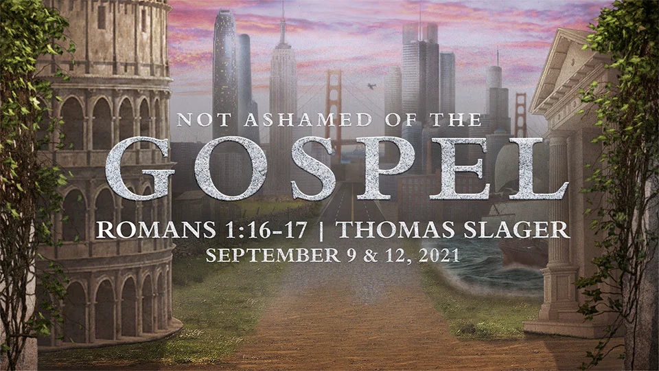 Not Ashamed of the Gospel - Romans 1:16-17 | Thomas Slager