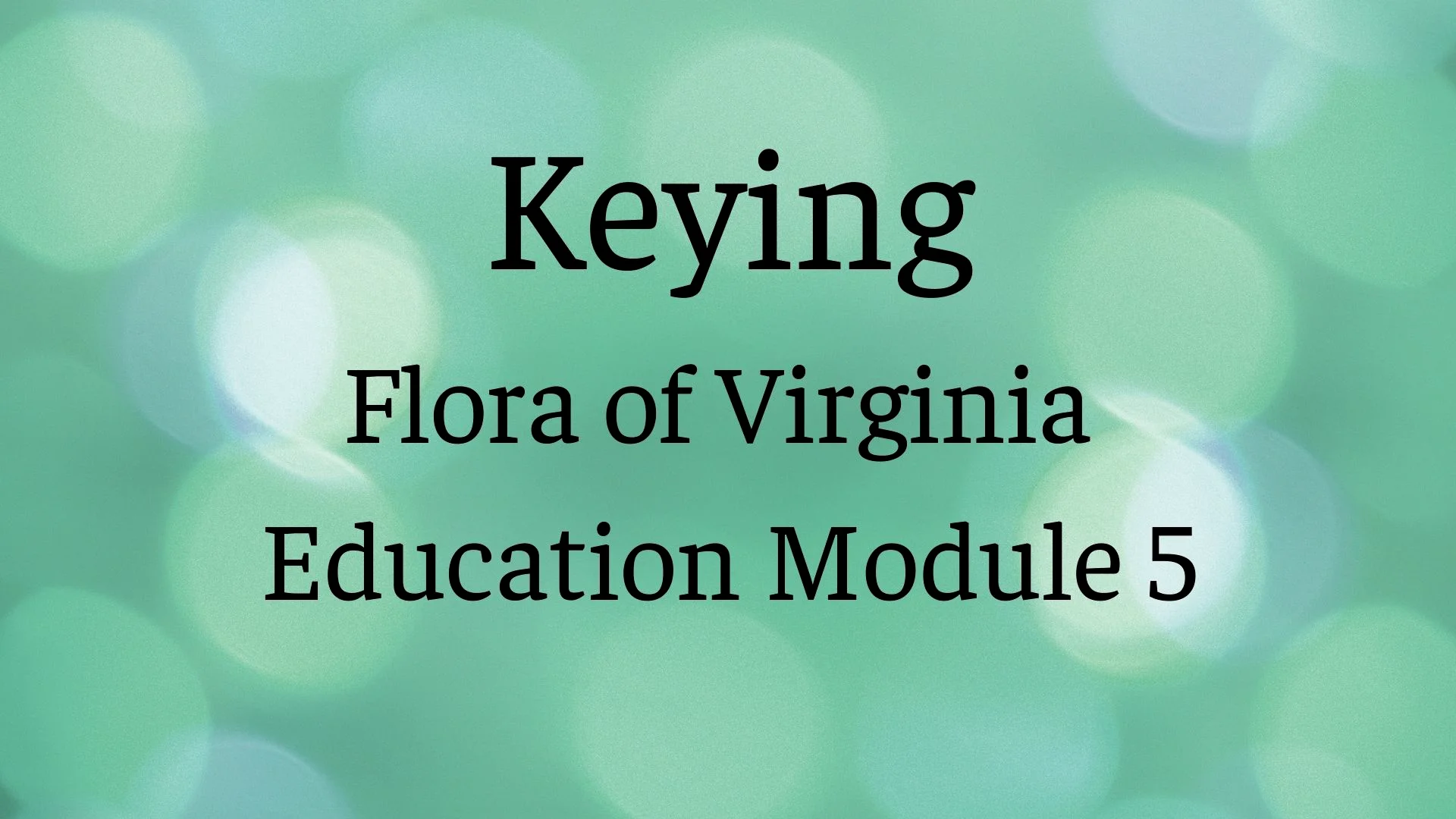 Flora Education Module 5 - Keying