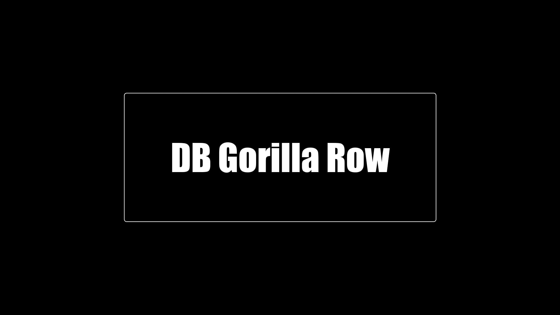 DB Gorilla row.mp4 on Vimeo