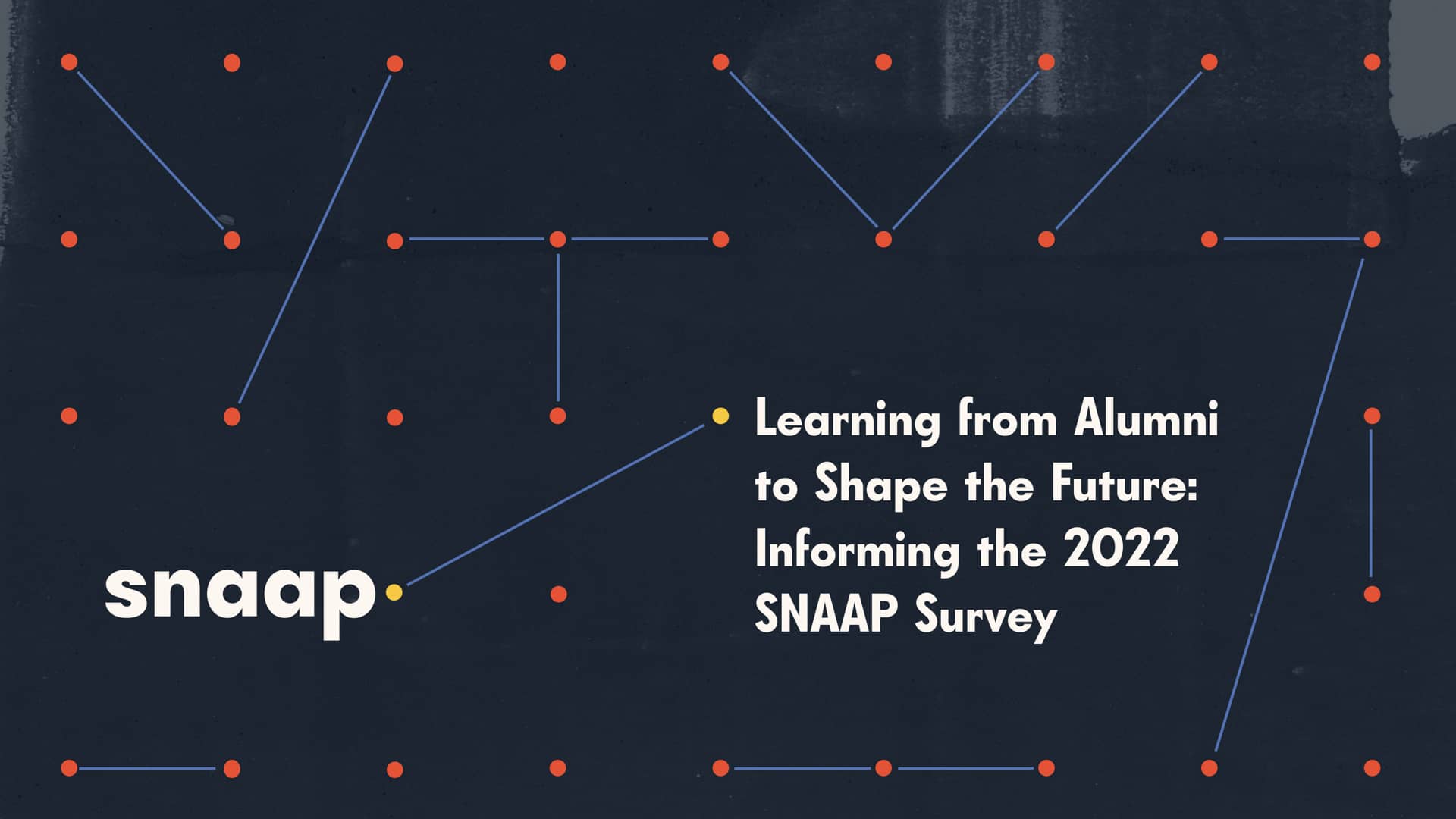 Learning from Alumni to Shape the Future: Informing the 2022 SNAAP ...