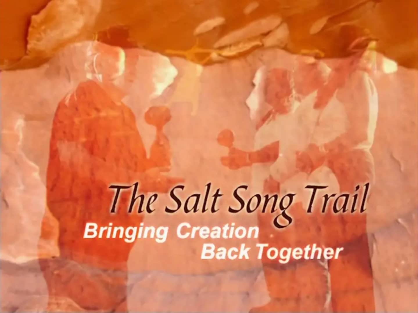 The Salt Song Trail: Bringing Creation Back Together on Vimeo