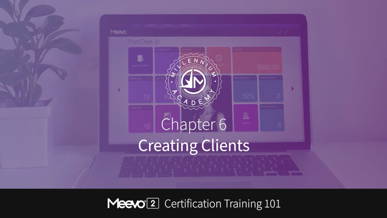 [Single Location] Meevo 2- Data Setup II- Chapter 6- Creating Clients ...