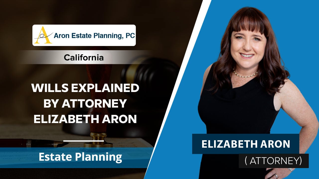 Wills Explained By Attorney Elizabeth Aron | Estate Planning ...