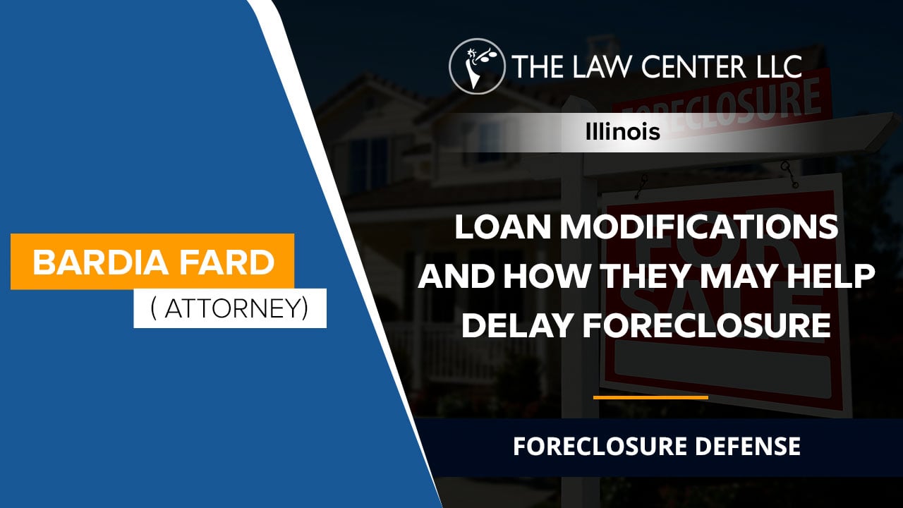 Loan Modifications And How They May Help Delay Foreclosure | Bardia ...