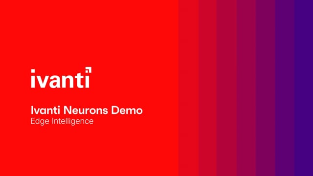 Ivanti Neurons for Edge Intelligence | Ivanti