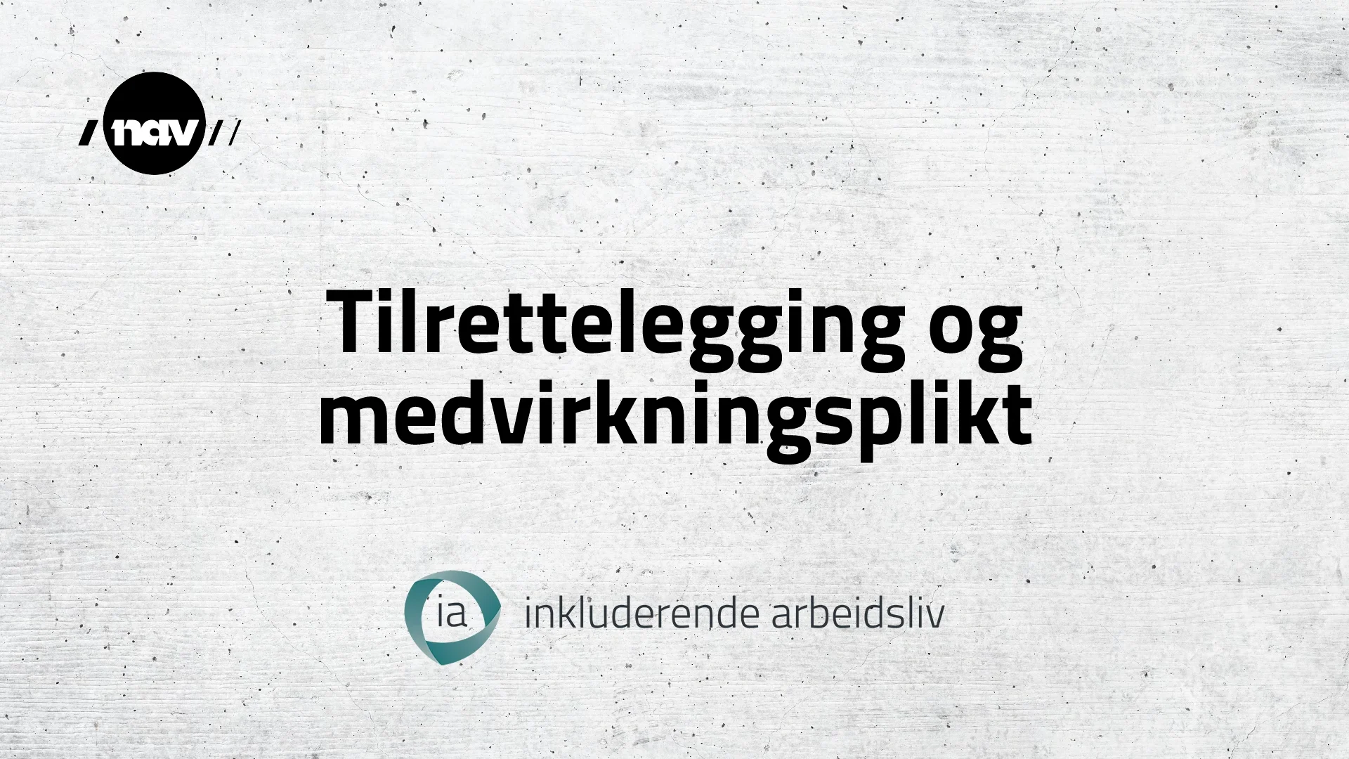 Tilrettelegging og medvirkningsplikt.