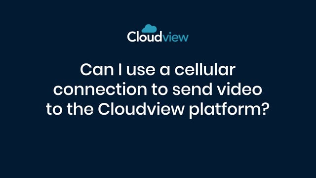 Can I use a cellular connection to send video to the Cloudview platform on Vimeo