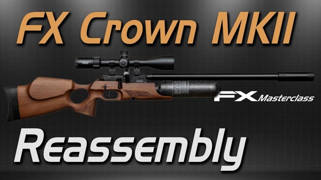 Learn How to Reassemble the FX Crown MKII - FX Airguns Masterclass FX ...