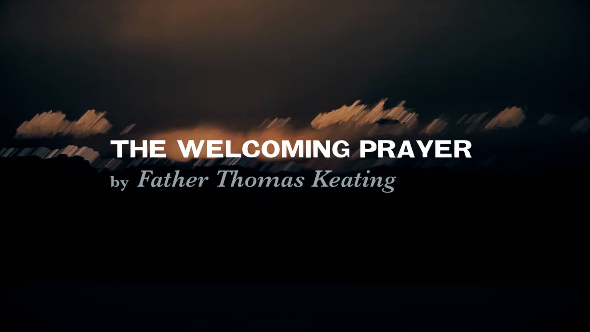 The Welcoming Prayer by Fr. Thomas Keating on Vimeo