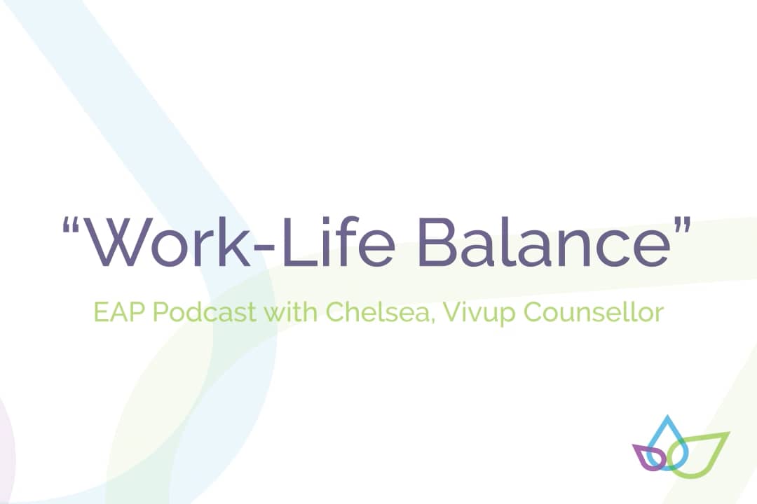 Work-Life Balance - EAP Podcasts on Vimeo