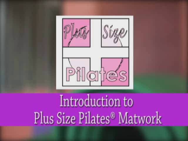 Plus Size Pilates® Matwork - Introduction to the Basic Ten Exercises on ...