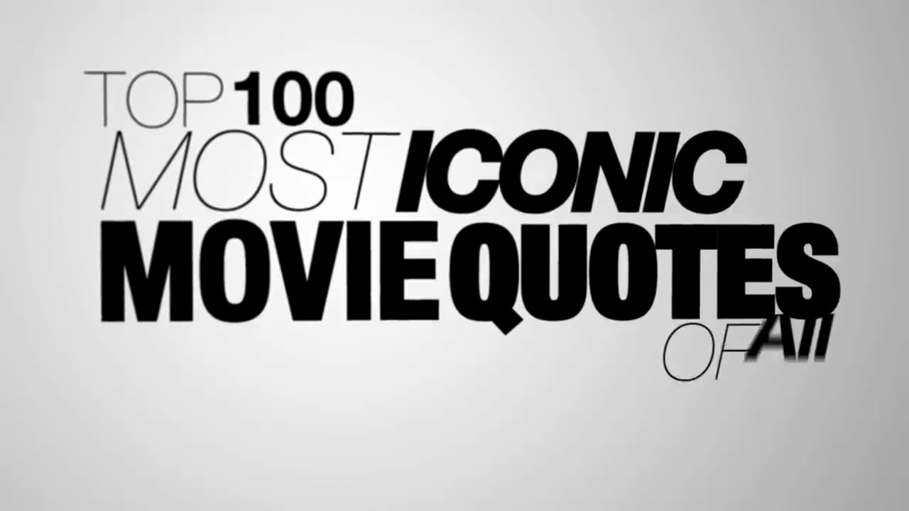 The 100 Most Iconic Movie Lines of All Time.mp4 on Vimeo