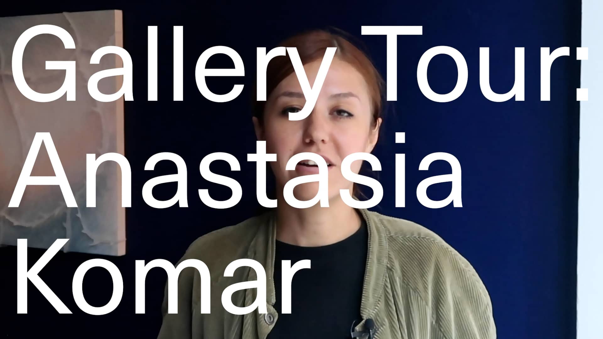 Gallery Tour: Anastasia Komar on Vimeo