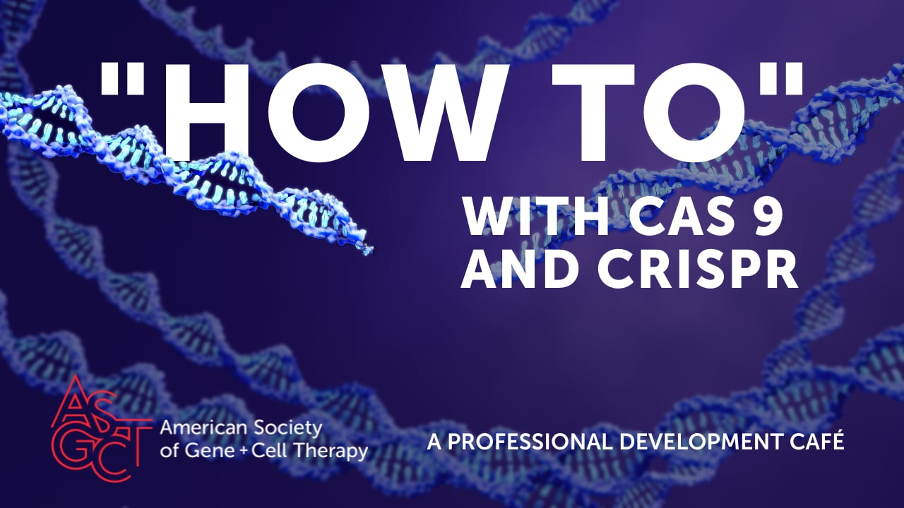 How to with Cas9 and CRISPR | ASGCT