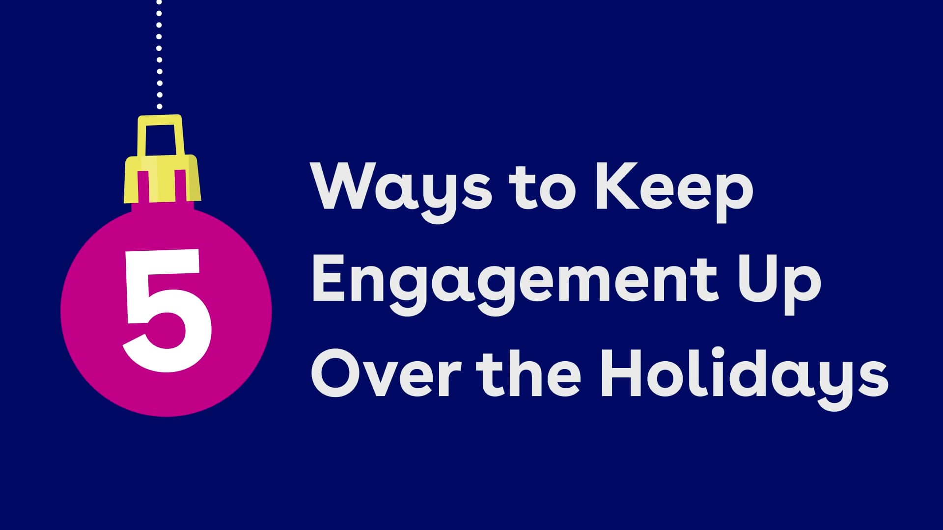 5 Ways to Keep Engagement Up Over the Holidays on Vimeo