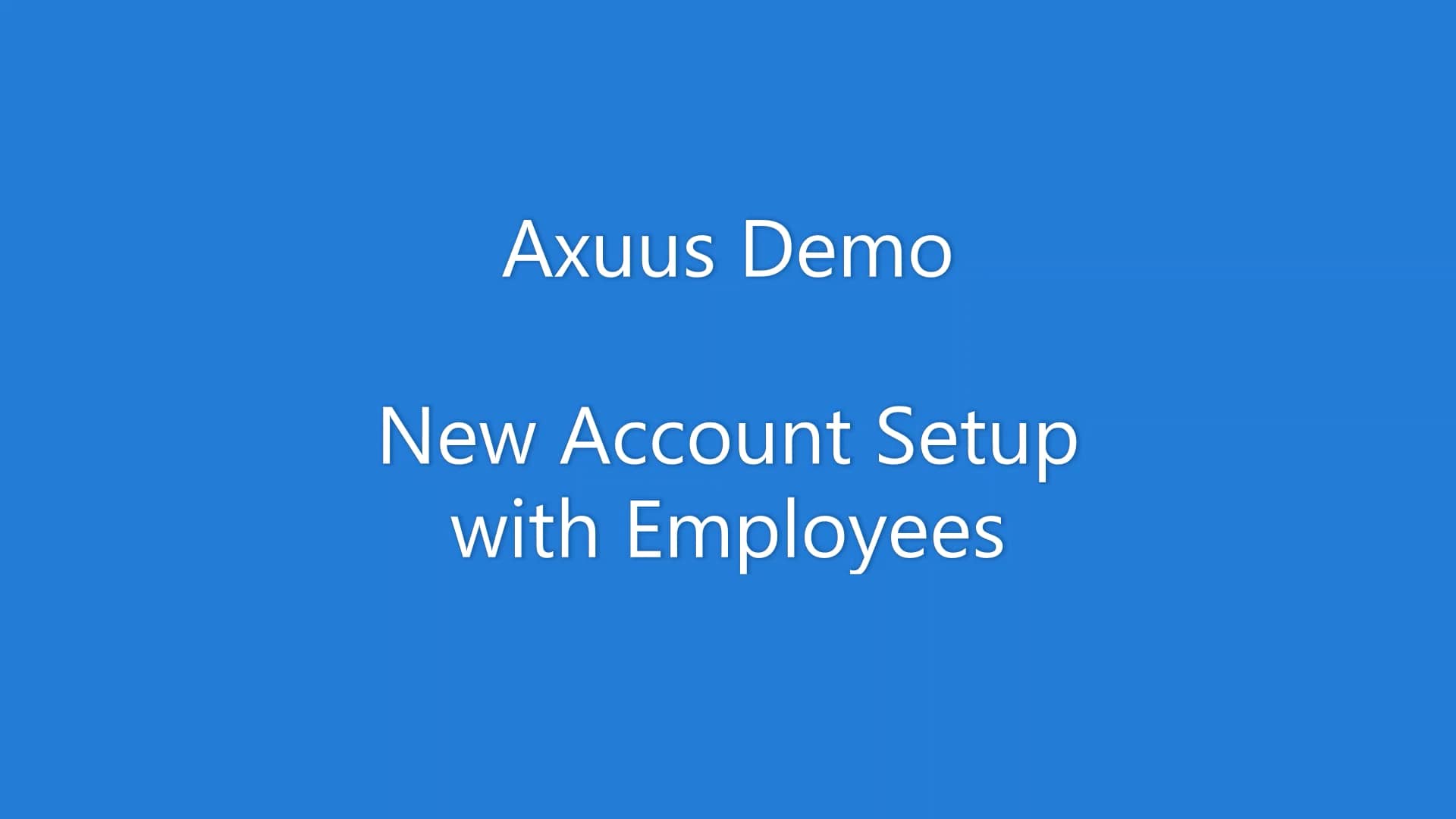 Axuus - New Account & Add Employee Demo on Vimeo