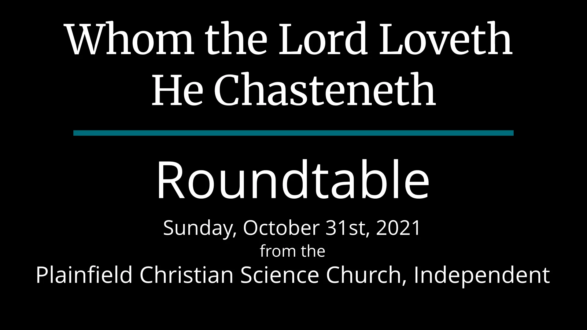 Whom the Lord Loveth He Chasteneth — Sunday, October 31st, 2021 ...