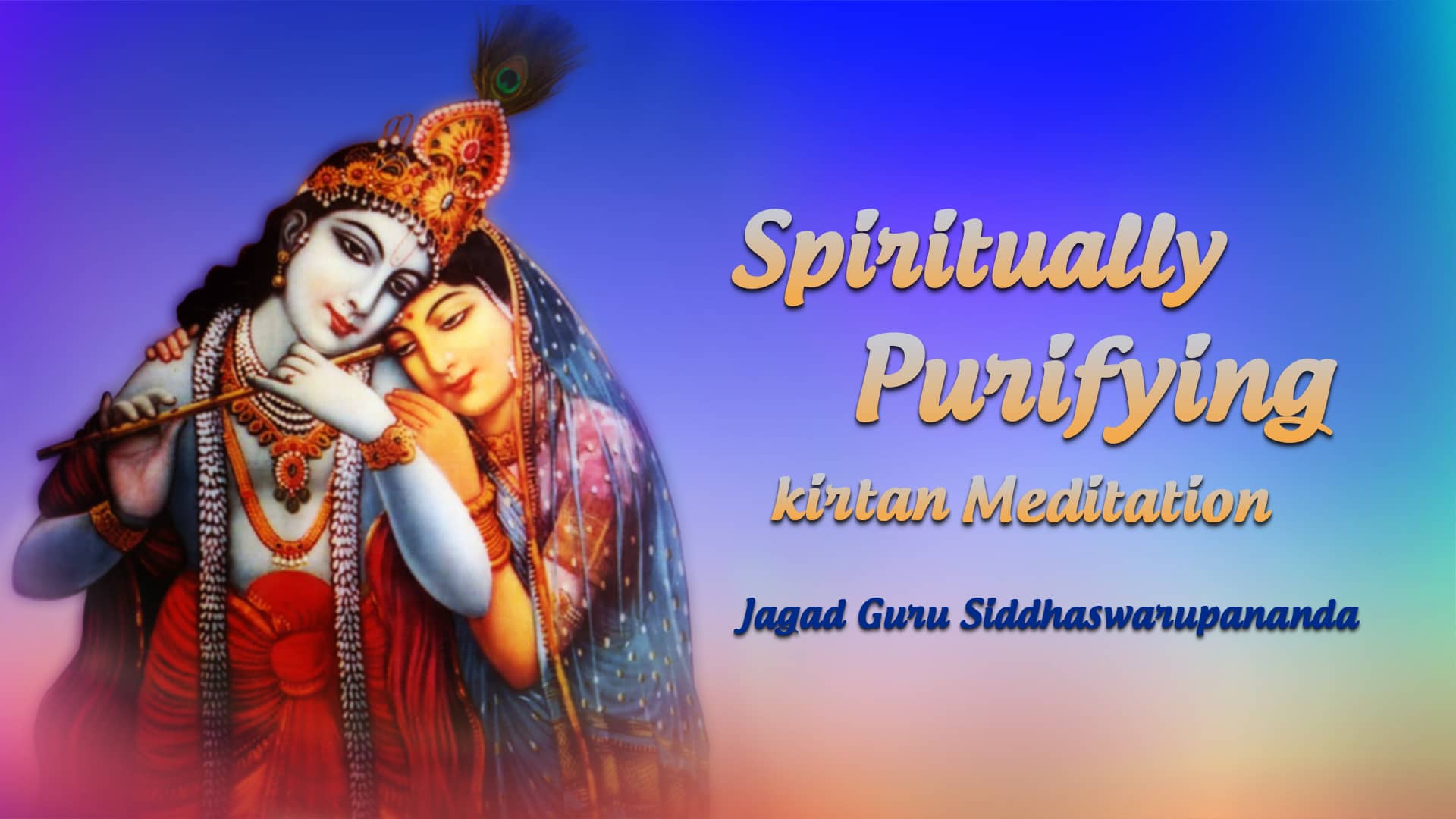 Spiritually Purifying Kirtan Meditation | Jagad Guru Siddhaswarupananda ...