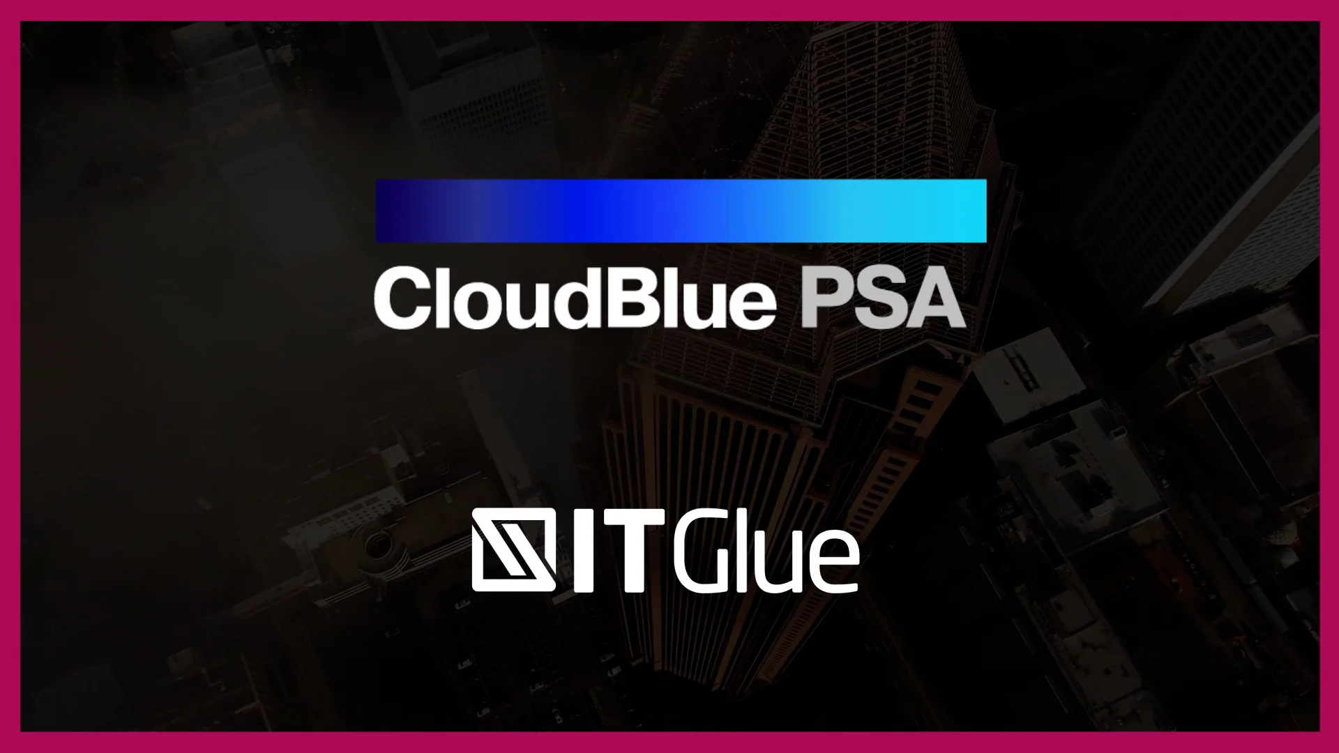 CloudBlue PSA and IT Glue - Integration Demo on Vimeo