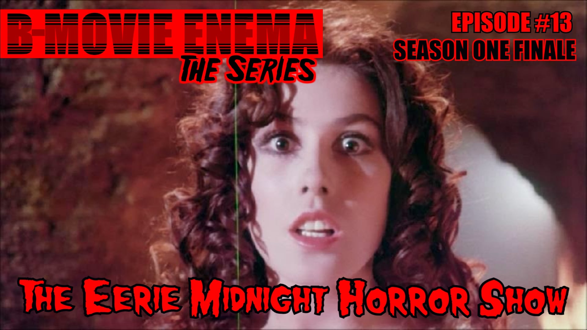 B-Movie Enema: The Series Episode #13 - The Eerie Midnight Horror Show ...