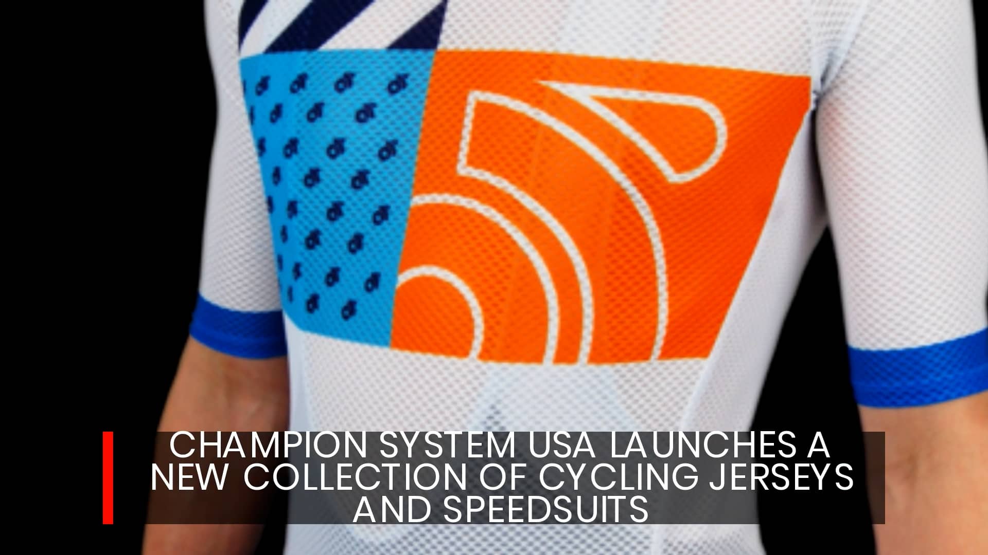 Champion System Launches Best Custom Cycling Jerseys, Skinsuits And ...
