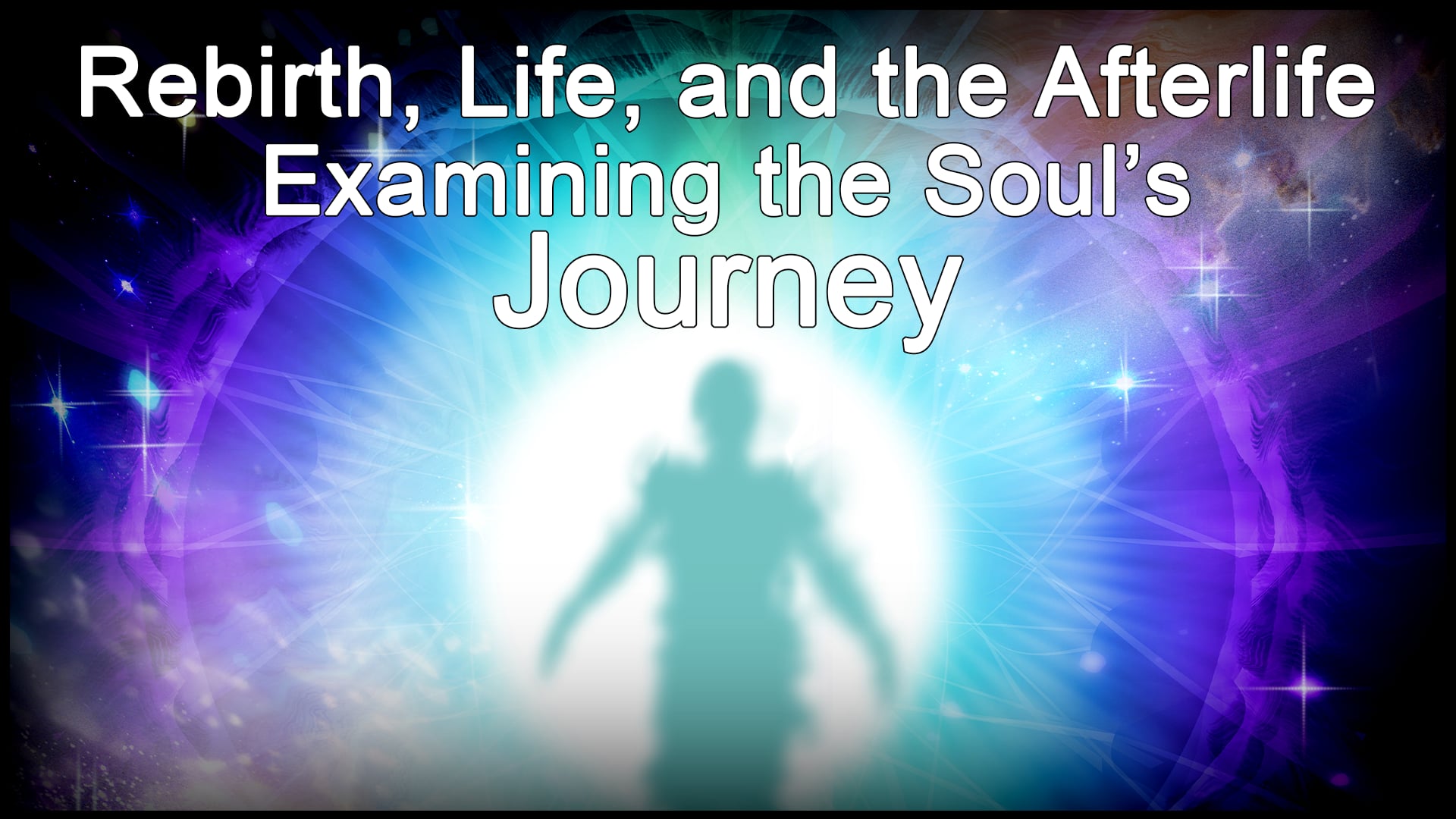 Watch Rebirth, Life, and the Afterlife: Examining the Soul's Journey ...