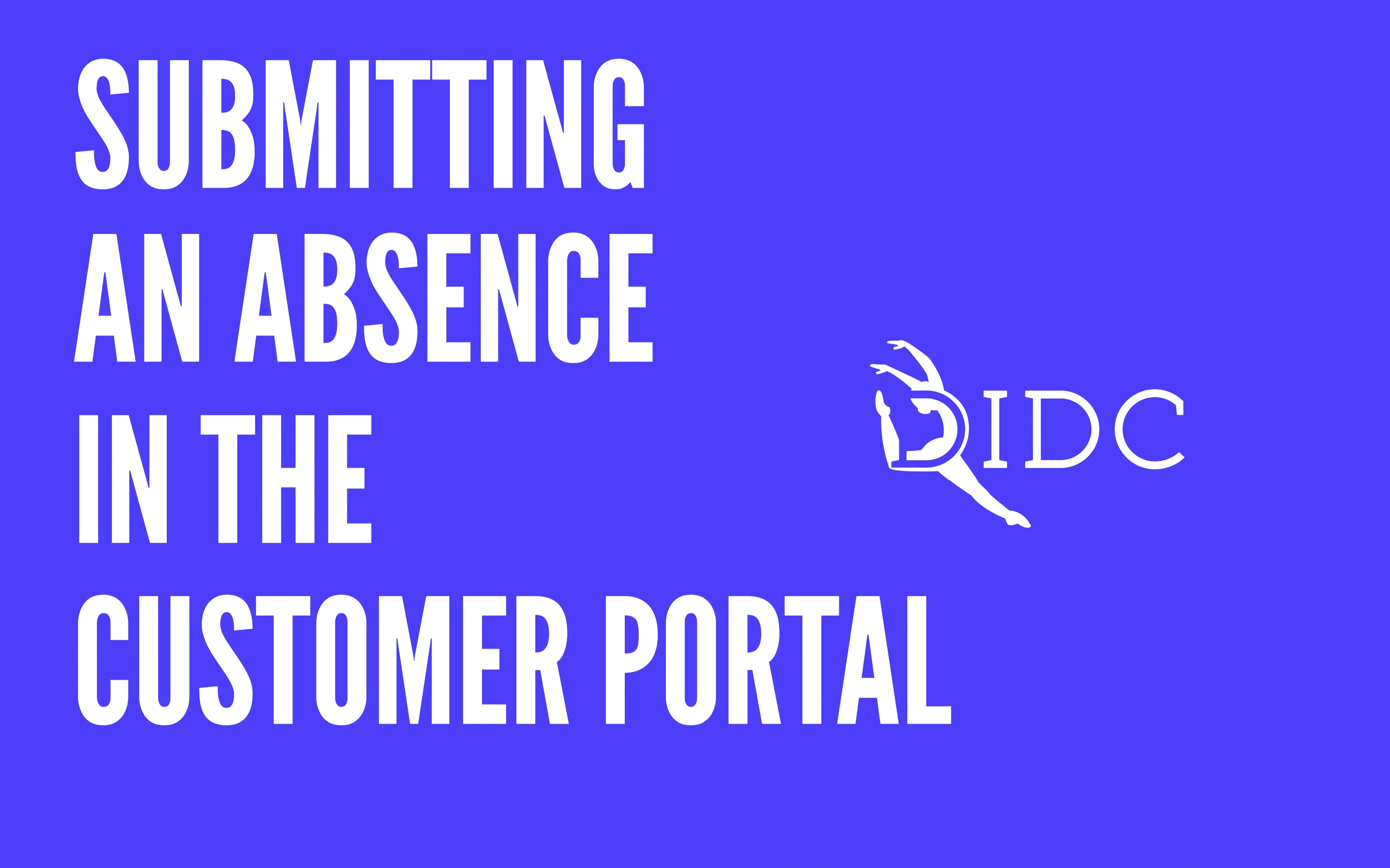 DIDC Customer Portal Tutorials - Tutorial - Absences in Customer Portal ...