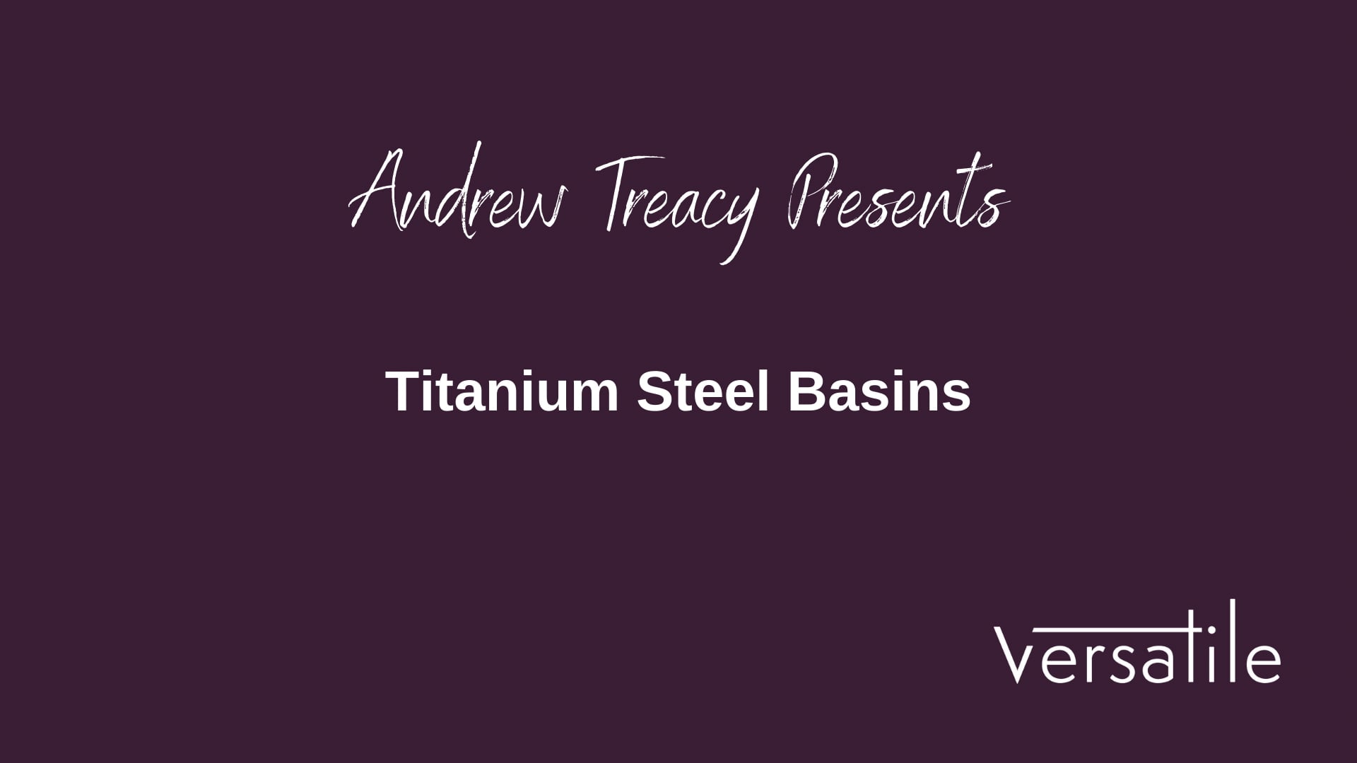 Andrew Treacy presents Titanium Steel Basins.mov on Vimeo