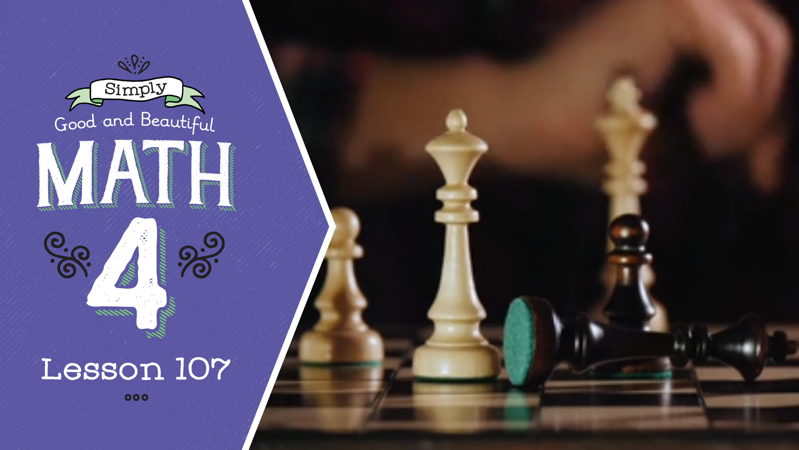 Lesson 107 | Simply Good and Beautiful Math 4