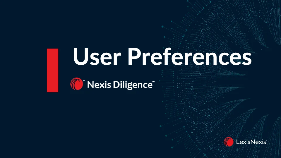 Nexis Diligence Getting Started with your Due Diligence - Nexis Diligence User Preferences DIL ...