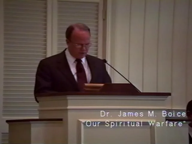 Dr. James M. Boice -- Eph. 6:10-24 "Our Spiritual Warfare"