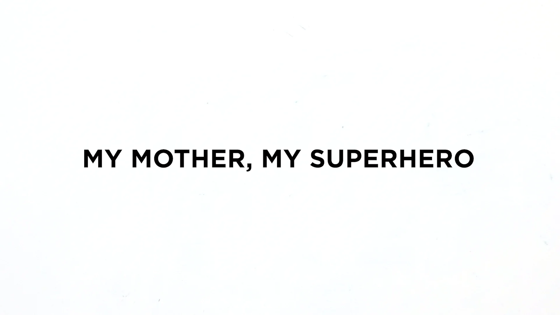My Mother, My Superhero: Master Video