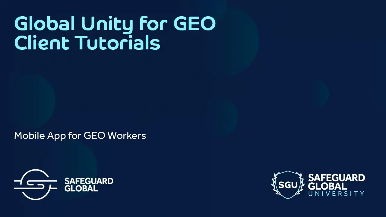 Global Unity for GEO - Client Tutorials for Workers - Mobile App for ...