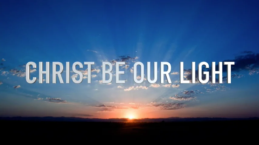 Christ be our Light