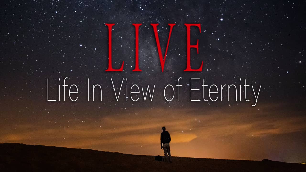 LIVE - Life in View of Eternity pt 5 - October 31, 2021 - Pastor John Prettyman on Vimeo