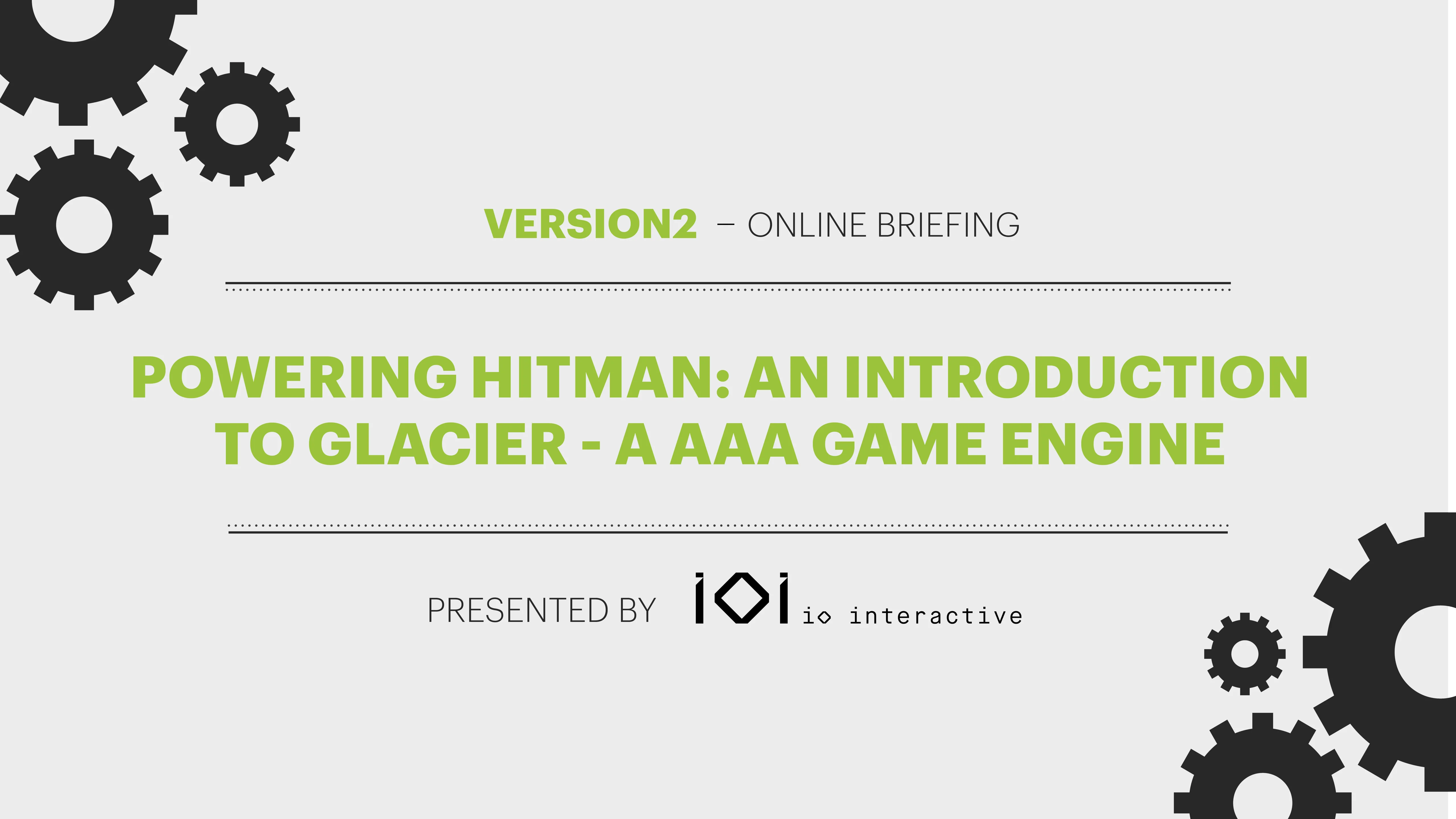 Version2 Online Briefing: Powering HITMAN: An introduction to Glacier ...