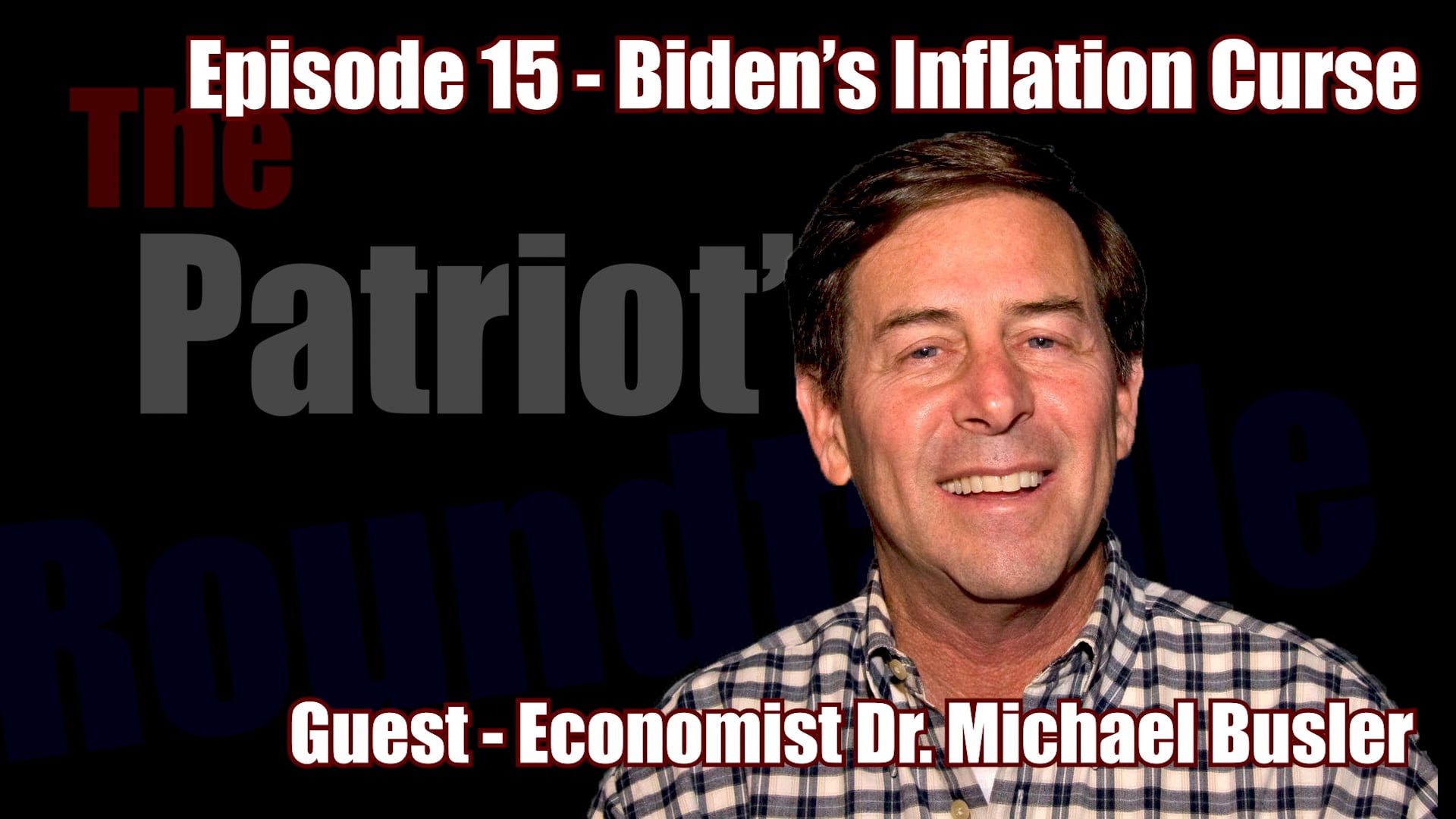 The Patriot's Roundtable - Biden's Inflation Curse - Dr. Michael Busler ...