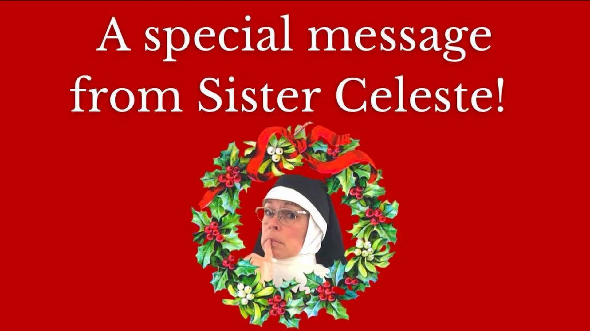 A Special Message from Sister Celeste! on Vimeo