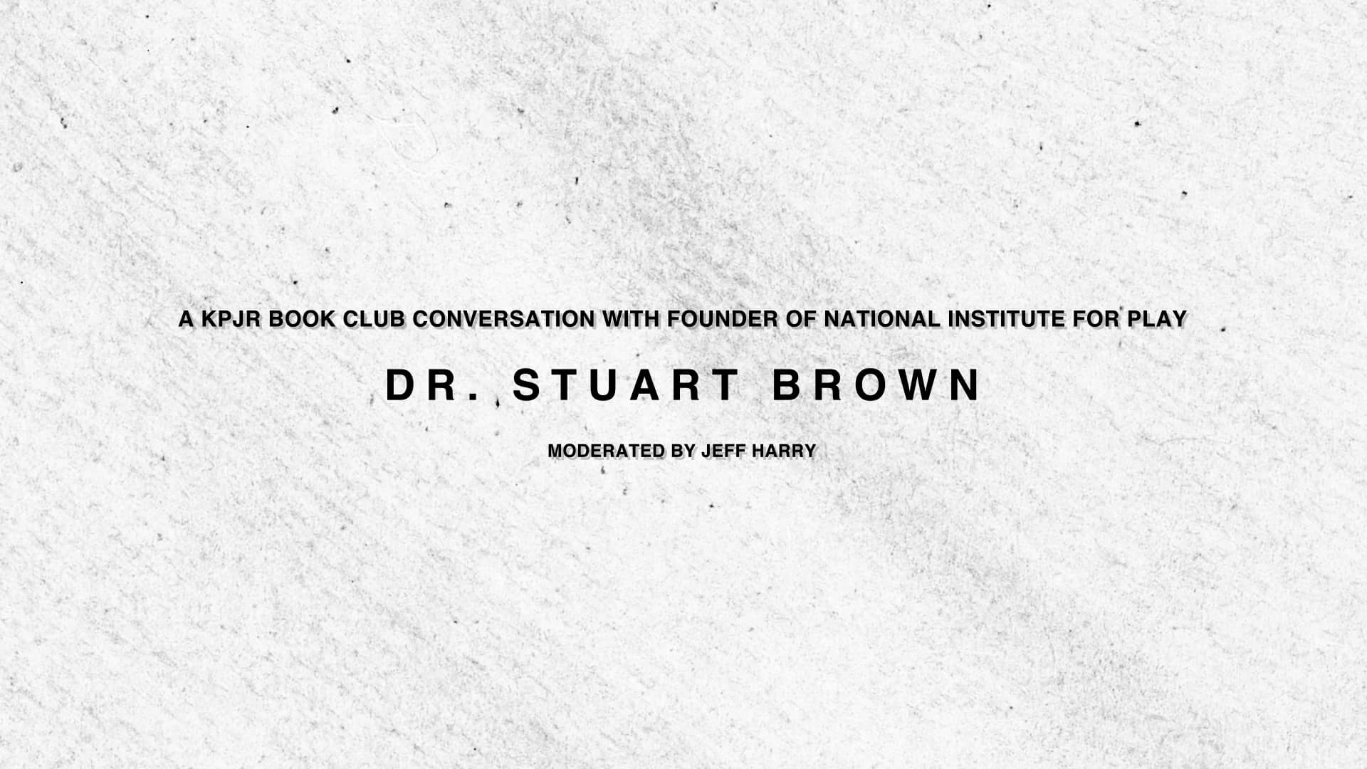 KPJR Book Club With Author Dr. Stuart Brown on Vimeo