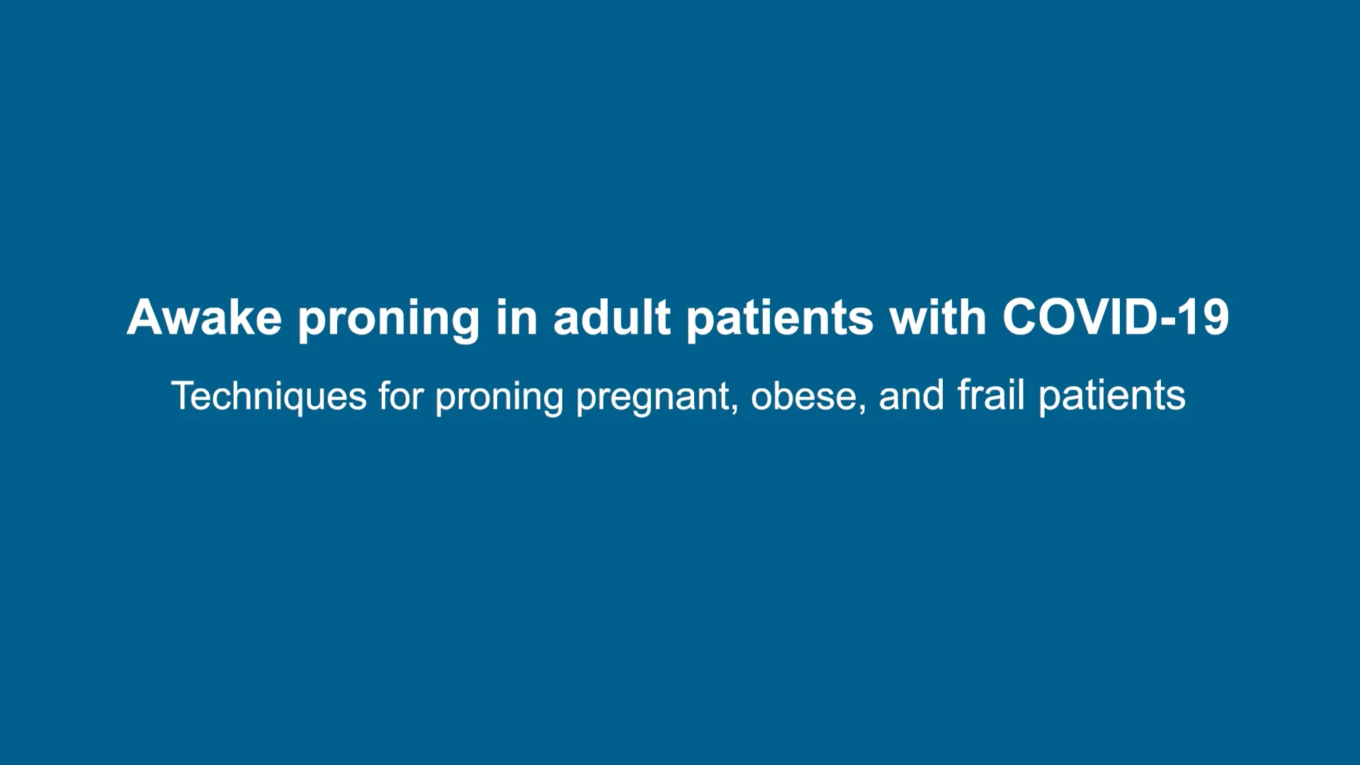 Awake proning in adult patients with COVID-19 on Vimeo