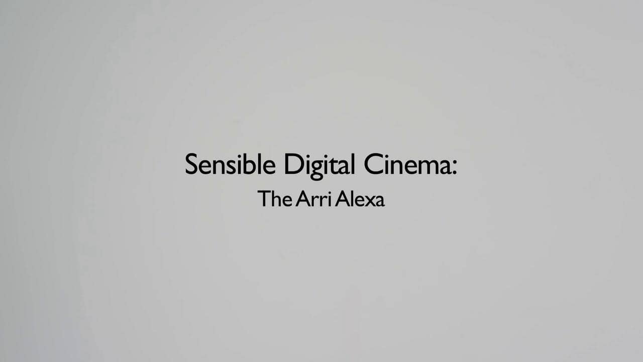 Sensible Digital Cinema: The Arri Alexa on Vimeo